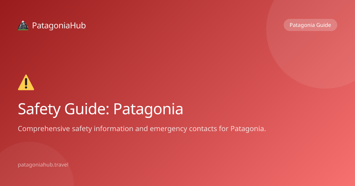 Safety Guide: Patagonia | PatagoniaHub | PatagoniaHub